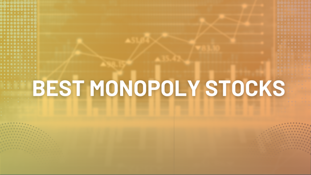Best monopoly stocks - Goela School of Finance LLP